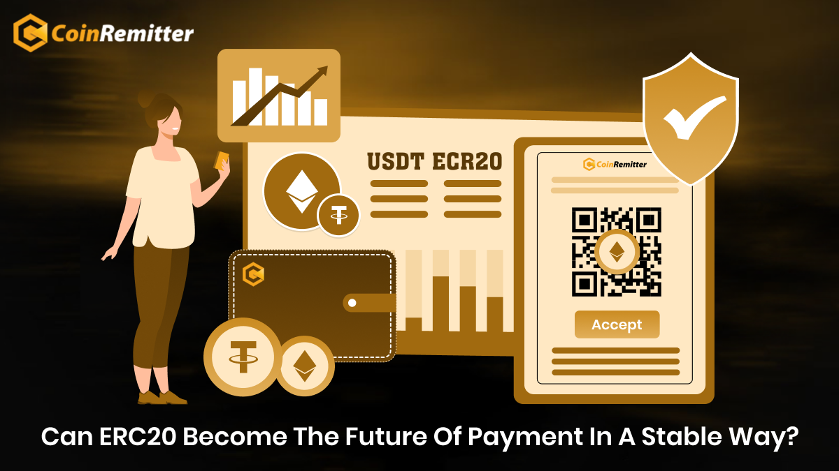 USDT ERC20 Can Be The Future Of Payments In A Stable Way CoinRemitter USDT ERC20 Can Be The Future Of Payments In A Stable Way CoinRemitter