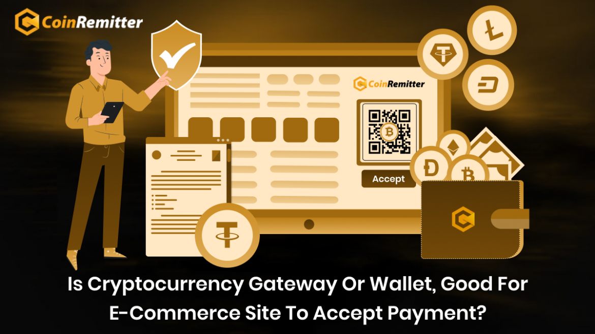 Payment Gateway Or Wallet? What’s the Best to Accept Crypto?