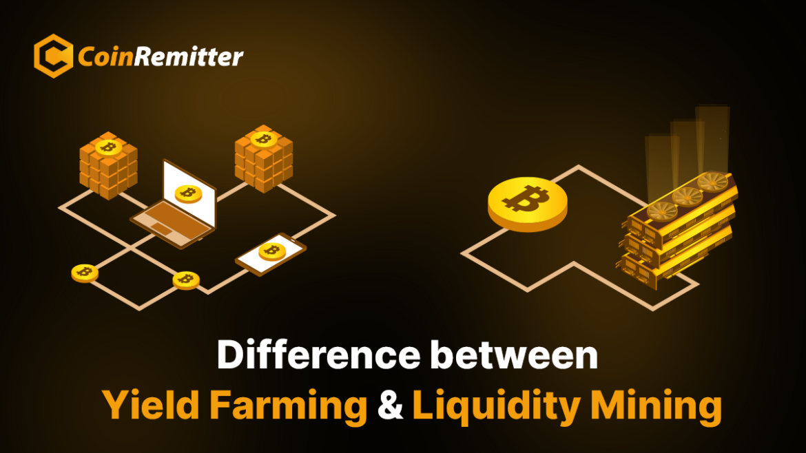 Difference between Yield Farming and Liquidity Mining - CoinRemitter